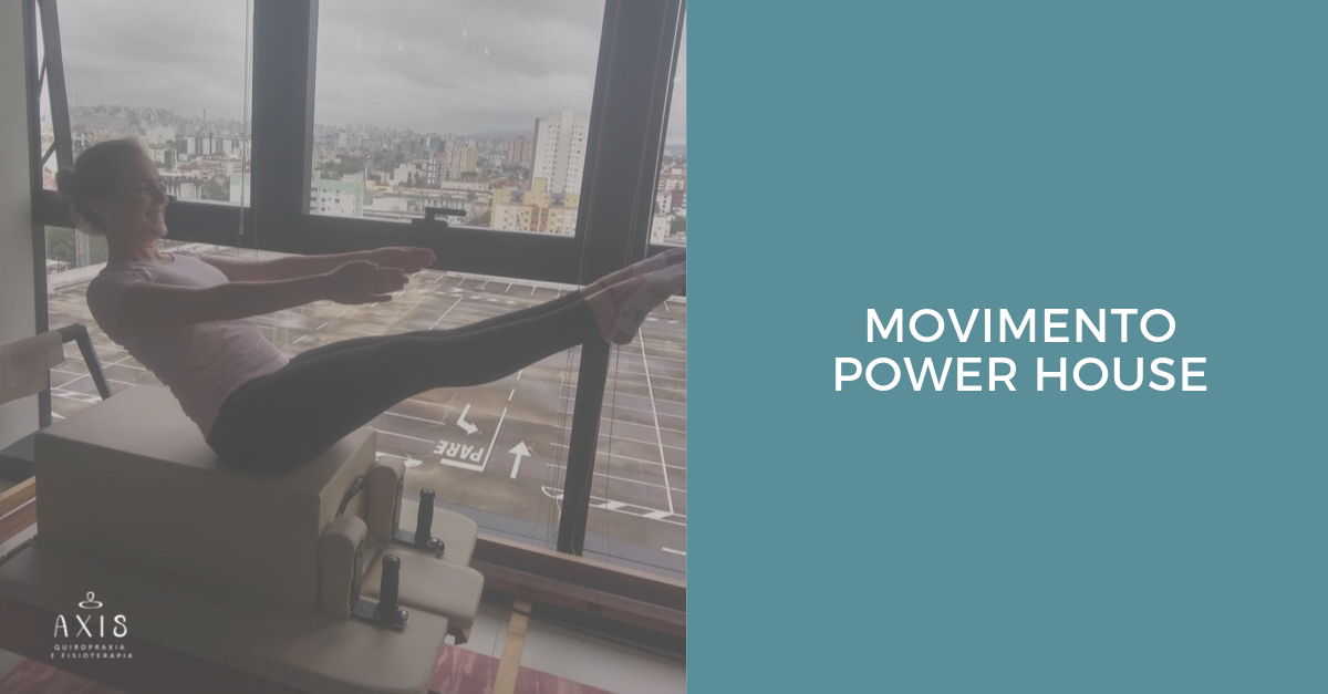 ENTENDA MAIS SOBRE O POWER HOUSE – AXIS Quiropraxia e Fisioterapia